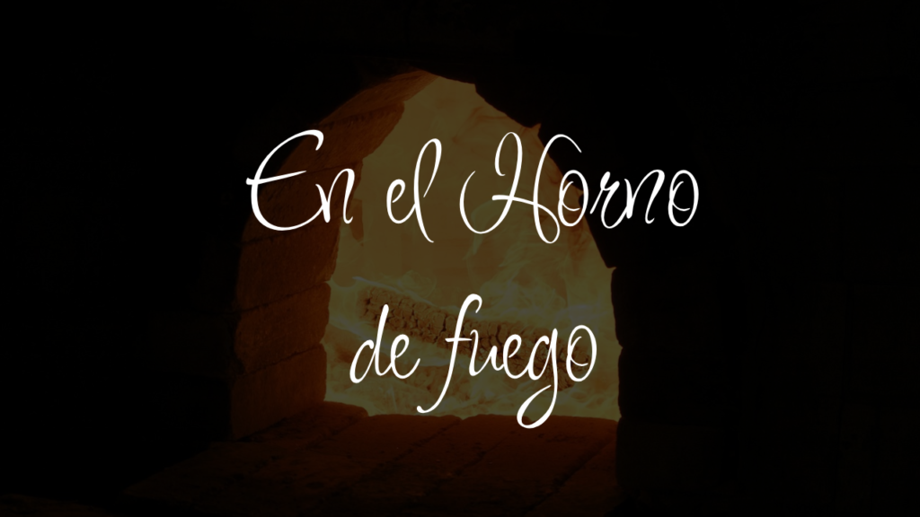 En el horno de fuego – Fe y Victoria Global